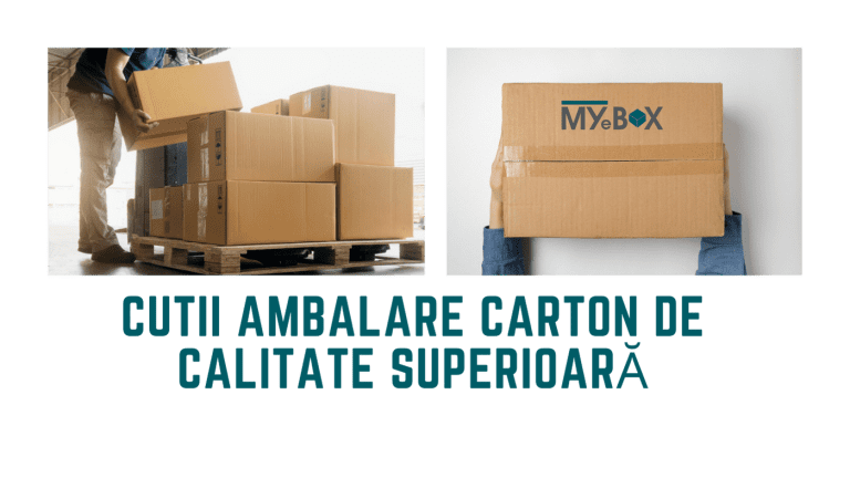 Cutii Ambalare Carton De Calitate Superioară Pe MyEbox.ro