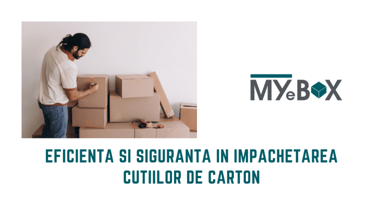 Impachetare Cutii Carton 10 Sfaturi Utile De La MyEbox.ro